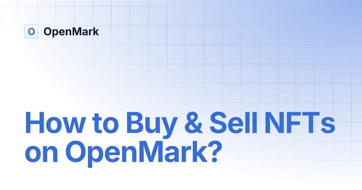 How to Buy & Sell NFTs on OpenMark? | OpenMark