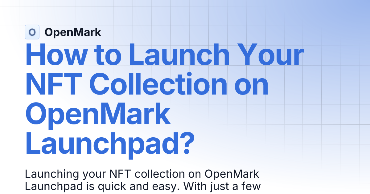 How to Launch Your NFT Collection on OpenMark Launchpad? | OpenMark